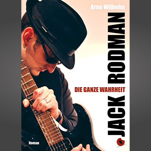 Jack Rodman (die ganze Wahrheit) – Arno Wilhelm